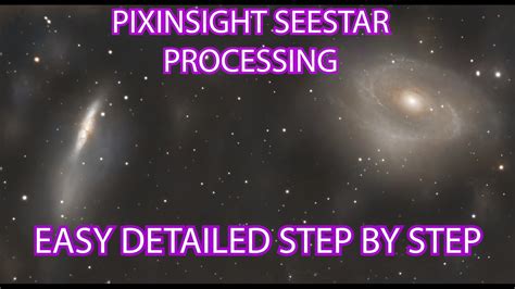 Super Easy Advanced Pixinsight Seestar Galaxy Processing Youtube