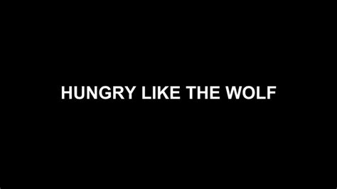 Hungry Like The Wolf Official Trailer Youtube