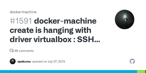 Docker Machine Create Is Hanging With Driver Virtualbox Ssh Cmd Err