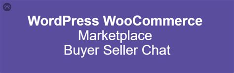 Wordpress Woocommerce Marketplace Buyer Seller Chat