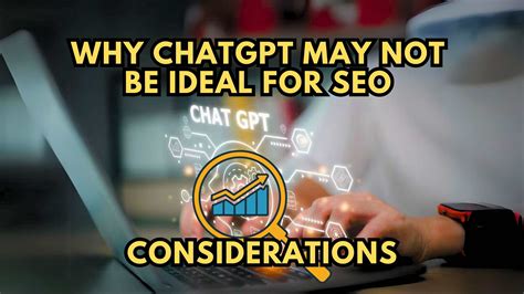 Why Chatgpt May Not Be Ideal For Seo Considerations Subscribed Fyi