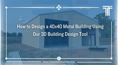 How To Design A 40×40 Metal Building Using Our 3d Building Design Tool