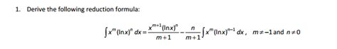 Solved Derive the following reduction formula: integral x^m | Chegg.com