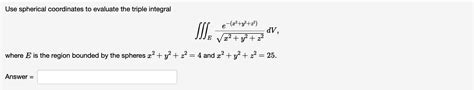 solved use spherical coordinates to evaluate the triple