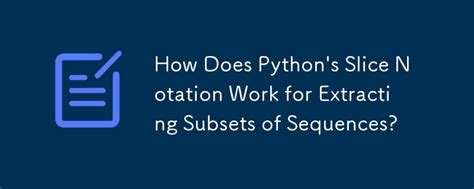 How Does Pythons Slice Notation Work For Extracting Subsets Of Sequences Python Tutorial Phpcn