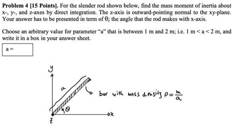 solved problem 4 [15 points] for the slender rod shown below find