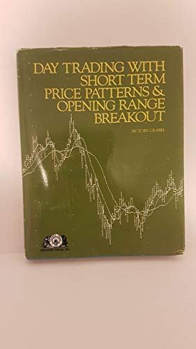 Day Trading With Short Term Price Patterns And Opening Range Breakout Toby Crabel
