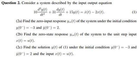 Solved Question Consider A System Described By The Input Chegg