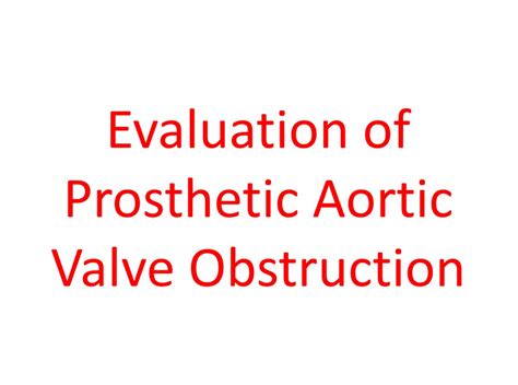 Evaluation Of Prosthetic Aortic Valve Obstruction All About