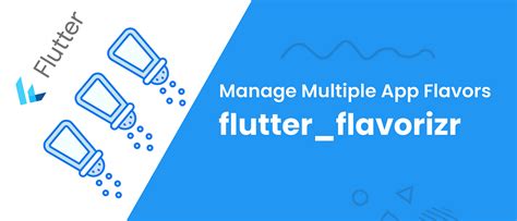mastering flutter flavors a guide to building customized apps by