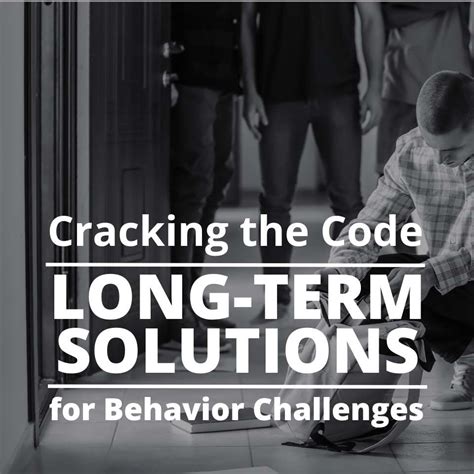 Cracking The Code Long Term Solutions For Behavior Challenges Lead