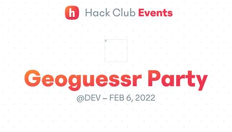 Geoguessr Party Hack Club Events