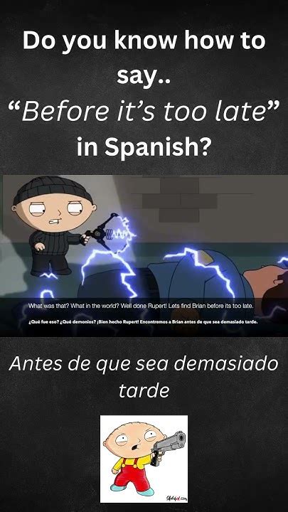Do You Know How To Say “before Its Too Late” In Spanish