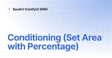 Conditioning (Set Area with Percentage) | SeaArt ComfyUI WIKI