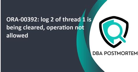 Ora 00392 Log 2 Of Thread 1 Is Being Cleared