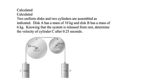 solved calculated two uniform disks and two cylinders are