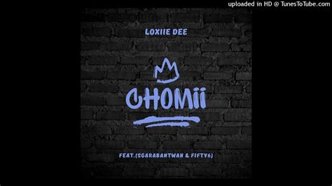 Chomii Loxiie Dee Feat Sgarabantwana And Fifty6 Youtube