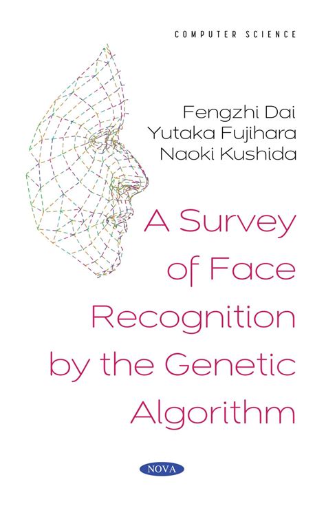 A Survey Of Face Recognition By The Genetic Algorithm Nova Science