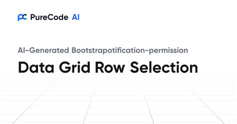 Build Great Bootstrapotification Permission Data Grid Row Selection Components Faster Using Ai Tools