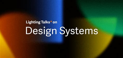 lighting talks on design systems