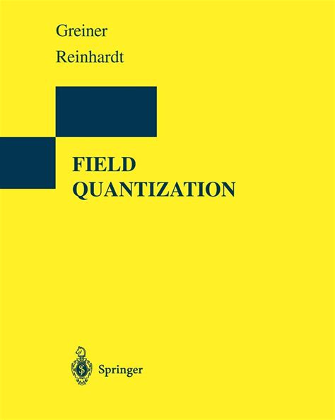 Field Quantization Walter Greinerjoachim Reinhardtd A Bromleyd A Frw Bromley