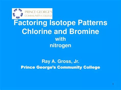 Ppt Factoring Isotope Patterns Chlorine And Bromine With Nitrogen Powerpoint Presentation Id