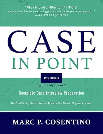 Case in Point 12: Complete Case Interview Preparation: Cosentino, Marc Patrick: 9798218280987 ...