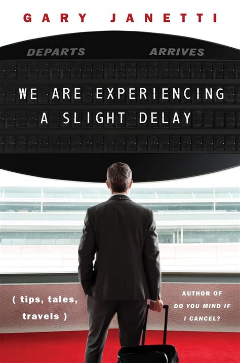 We Are Experiencing A Slight Delay Tips Tales Travels Janetti Gary Amazon