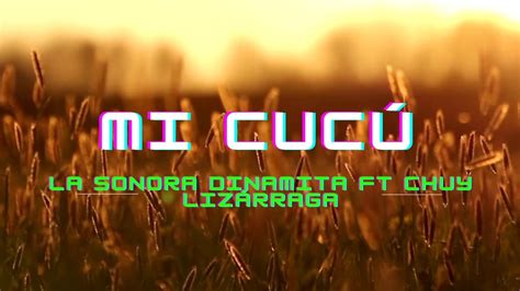 Mi Cucú ~ La Sonora Dinamita Ft Chuy Lizárraga Letralyrics Youtube