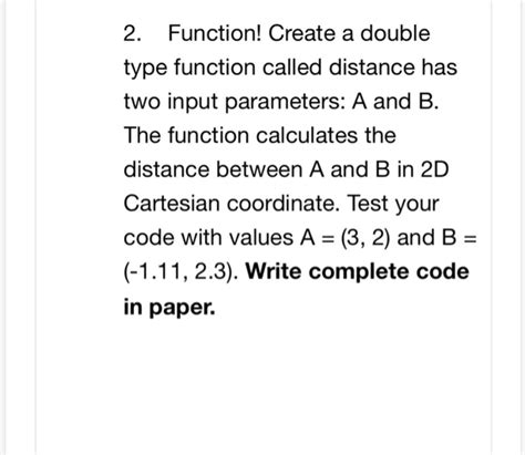 Solved Function Create A Double Type Function Called Distance That