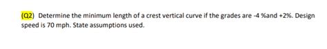 solved q2 determine the minimum length of a crest vertical