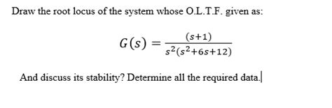 Solved Draw The Root Locus Of The System Whose Oltf Given As S1