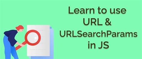 Use Url Instead Of Urlsearchparams For Query Params In Javascript