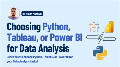 How To Choose Python Tableau Or Power Bi For Data Analysis Aman Kharwal