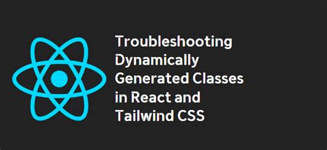 Troubleshooting Dynamically Generated Classes In React And Tailwind Css Troubleshooting Buddy