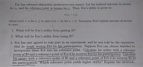 Solved Fox Has Reference Dependent Preferences Over Money