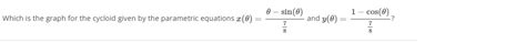 solved which is the graph for the cycloid given by the