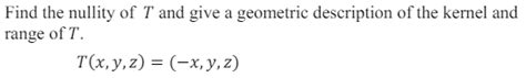solved find the nullity of t ﻿and give a geometric