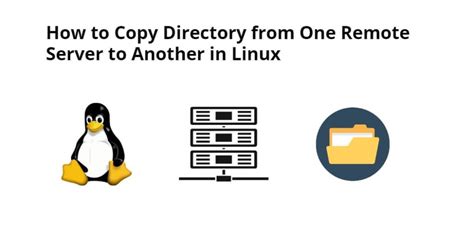 how to copy directory from one remote server to another in linux tuts