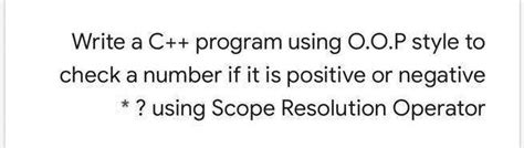 SOLVED Write A C Program Using O O P Style To Check A Number If It Is Positive Or Negative