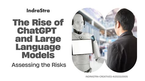 The Rise Of ChatGPT And Large Language Models Assessing The Risks