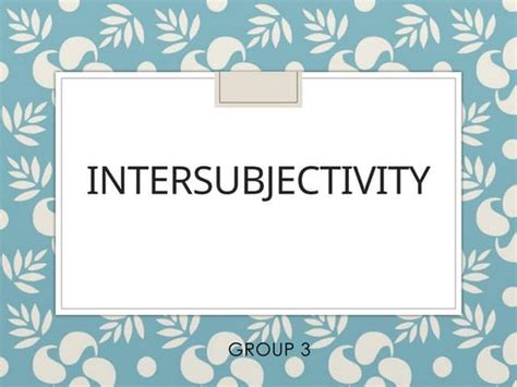 Lesson 6 Intersubjectivitypptx