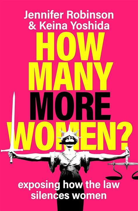 How Many More Women Exposing How The Law Silences Women Robinson