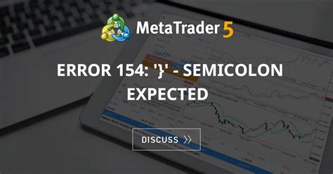 Error 154 Semicolon Expected Symbols Mql4 And Metatrader 4 Mql4 Programming Forum