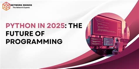 Python In 2025 The Future Of Programming Networkrhinos
