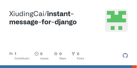 Github Xiudingcaiinstant Message For Django