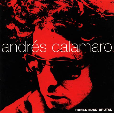 A 20 Años De Su Edición Andrés Calamaro Recuerda Honestidad Brutal Eran Días De 72 Horas