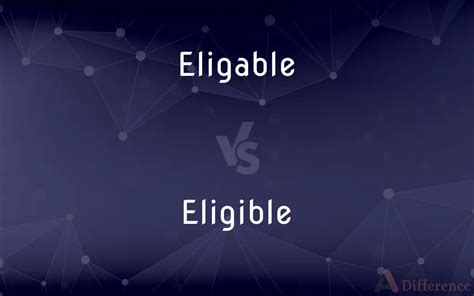 Eligable Vs Eligible — Which Is Correct Spelling