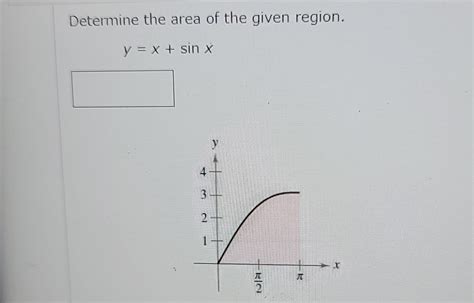 solved determine the area of the given region y x sinx