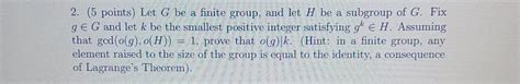 Solved Points Let G Be A Finite Group And Let H Be A Chegg